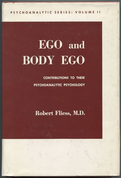 Ego And Body Ego Contributions To Their Psychoanalytic Psychology Robert Fleiss