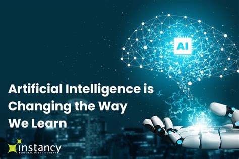 7 Ways Artificial Intelligence Is Changing The Way We Learn Instancy
