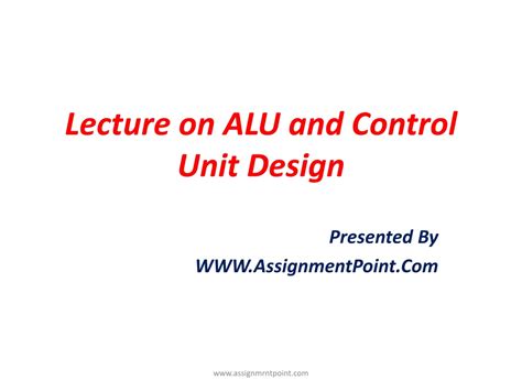 Ppt Lecture On Alu And Control Unit Design By Assignmentpoint Powerpoint Presentation Id9552425