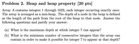 problem 2 heap and heap property 20 pts] array a