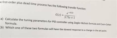Solved A First Order Plus Dead Time Process Has The