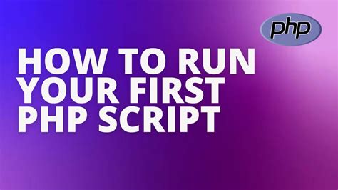 How To Run Your First Php Script Youtube