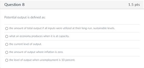 Solved Question 8potential Output Is Defined Asthe Amount