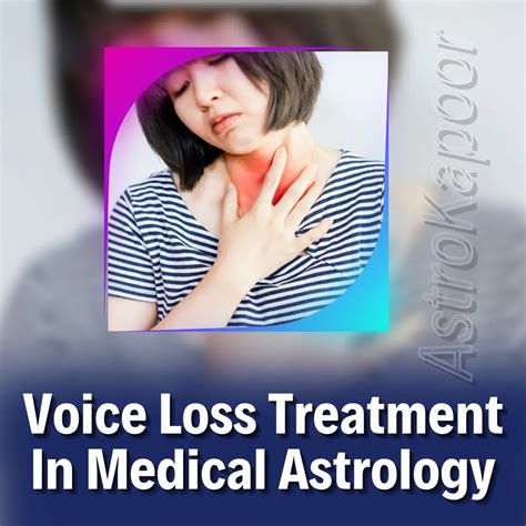 Voice Loss Treatment In Medical Astrology Voice Loss Treatment Cure