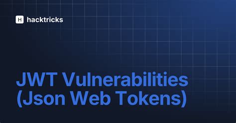 Jwt Vulnerabilities Json Web Tokens Hacktricks