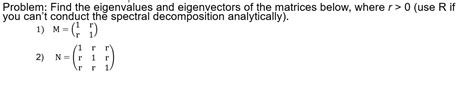 Solved Problem Find The Eigenvalues And Eigenvectors Of The