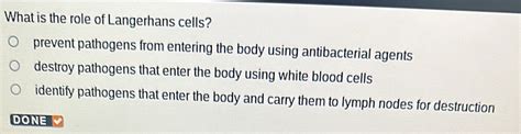 Solved What Is The Role Of Langerhans Cells Prevent Pathogens From Entering The Body Using