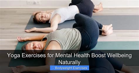 Yoga Exercises For Mental Health Boost Wellbeing Naturally