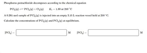 Solved Phosphorus Pentachloride Decomposes According To The Chemical Equation Pcl5 G