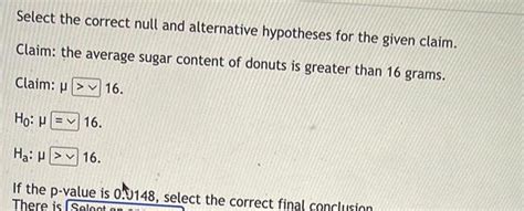 [answered] Select The Correct Null And Alternative Hypotheses For The