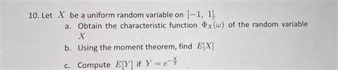 Solved 10 Let X Be A Uniform Random Variable On 1 1