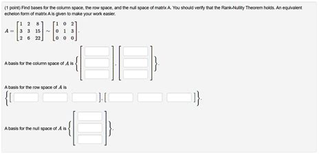 Solved Find Bases For The Column Space The Row Space And The Null Space Of Matrix A You