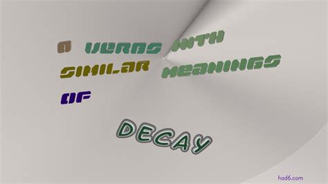 Decay 9 Verbs Which Are Synonyms Of Decay Sentence Examples Youtube