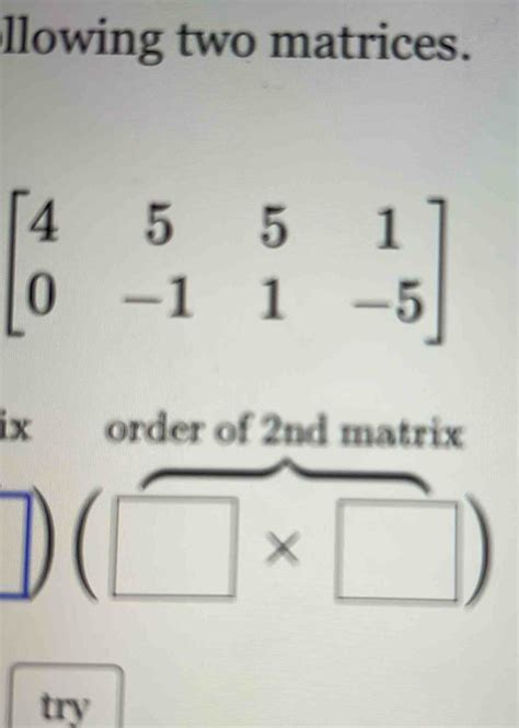 Solved Llowing Two Matrices Ix Order Of 2nd Matrix X Frac Try Math