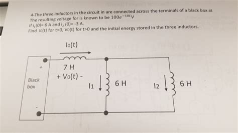 Solved 4 The Three Inductors In The Circuit In Are Connected Chegg Com