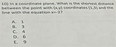Solved 10 In A Coordinate Plane What Is The Shortest Distance