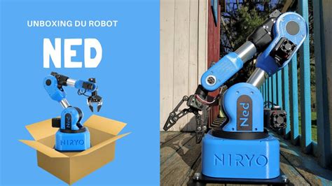 Robot Niryo Ned Unboxing Déballage Youtube