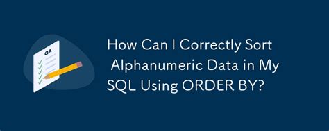如何使用 Order By 對 Mysql 中的字母數字資料進行正確排序? Mysql教程 Php中文網 如何使用 Order By 對 Mysql 中的字母數字資料進行正確排序? Mysql教程 Php中文網