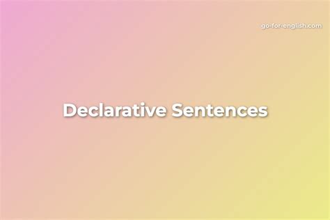 Understanding Declarative Sentences Definition Examples And Usage Tips Understanding Declarative Sentences Definition Examples And Usage Tips