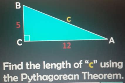Solved Find The Length Of C Using The Pythagorean Theorem Math