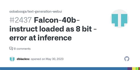 Falcon 40b Instruct Loaded As 8 Bit Error At Inference · Issue 2437