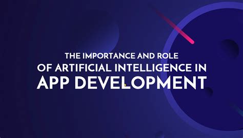 The Importance And Role Of Artificial Intelligence In App Development