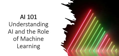 Ai 101 Ai Basics And The Role Of Machine Learning