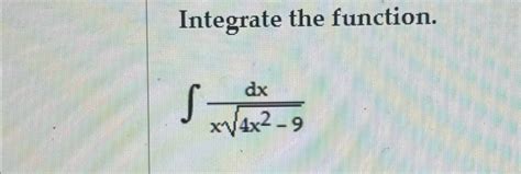 solved integrate the function ∫﻿﻿dxx4x2 92