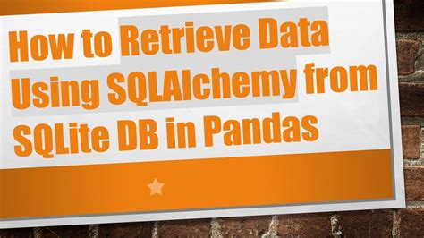 How To Retrieve Data Using Sqlalchemy From Sqlite Db In Pandas Youtube