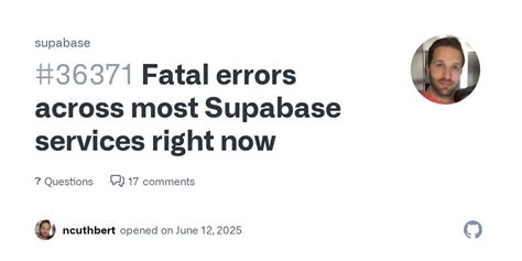 Fatal Errors Across Most Supabase Services Right Now · Supabase · Discussion 36371 · Github