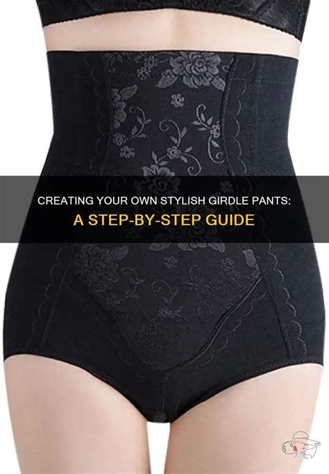 Creating Your Own Stylish Girdle Pants A Step By Step Guide ShunVogue