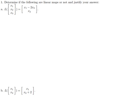 Solved Determine If The Following Are Linear Maps Or Not Chegg Com