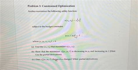 Solved Problem 3 Constrained Optimization Andrea Maximizes