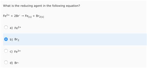 Solved What Is The Reducing Agent In The Following Equation