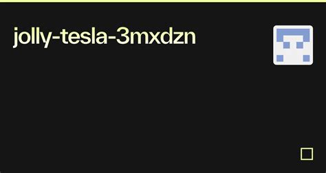 Jolly Tesla Mxdzn Codesandbox