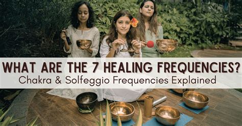 What Are The 7 Healing Frequencies A Complete List Of Chakra And Solfeggio Frequencies