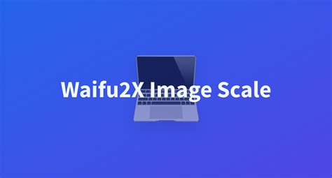 Waifu2x Image Scale A Hugging Face Space By Yangheng