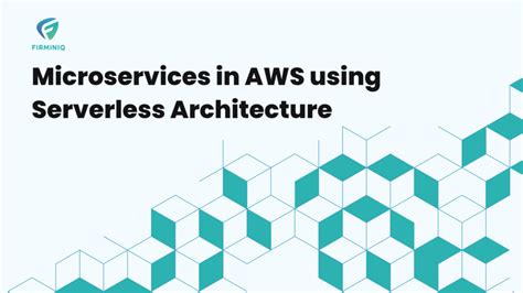 Implementing Microservices In Aws Via Serverless Firminiq