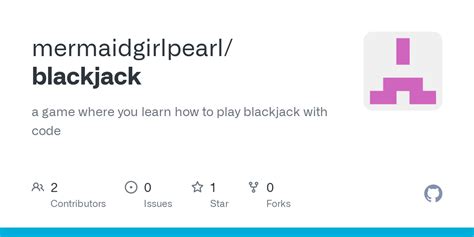 Github Mermaidgirlpearlblackjack A Game Where You Learn How To Play