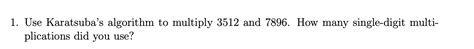 solved 1 use karatsuba s algorithm to multiply 3512 and
