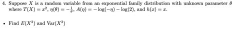 Solved Suppose X Is A Random Variable From An Exponential Chegg
