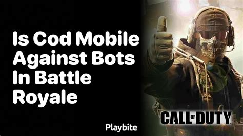 Is Cod Mobile Against Bots In Battle Royale Playbite