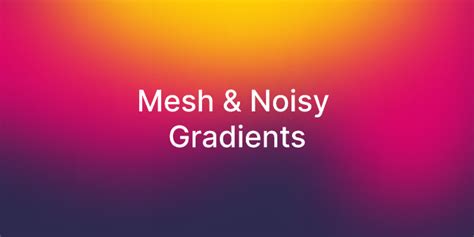 mesh and noisy gradients figma