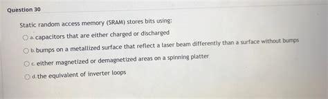 Solved Question Static Random Access Memory SRAM Stores Chegg