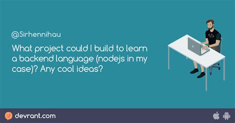 Backend What Project Could I Build To Learn A Backend Language Nodejs In My Case Any Cool