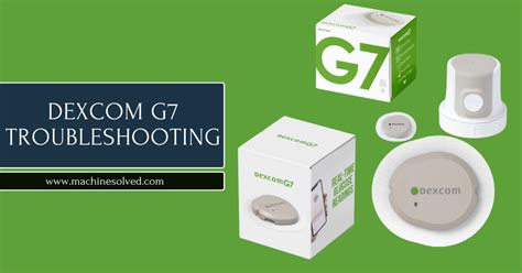Dexcom G7 Troubleshooting Quick Fixes For Peace Of Mind Machine Solved