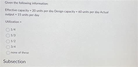 Solved Given The Following Information Effective Capacity Chegg Com