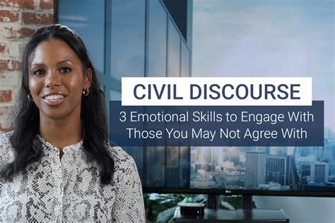 Civil Discourse 3 Emotional Skills To Engage With Those You May Not