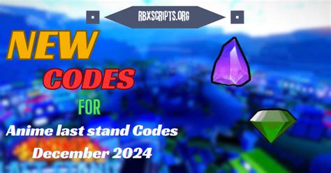 Anime Last Stand Codes December 2024 Rbx Scripts