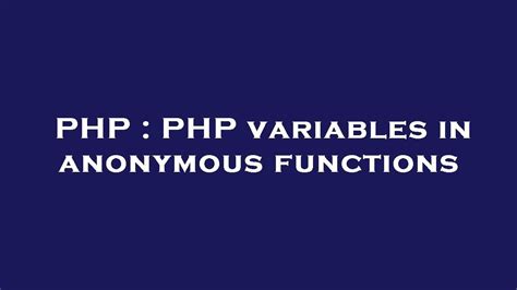 Php Php Variables In Anonymous Functions Youtube
